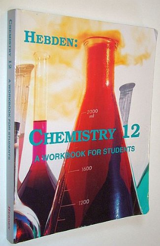 Hebden: Chemistry 12 (Twelve) - A Workbook for Students by James A ...