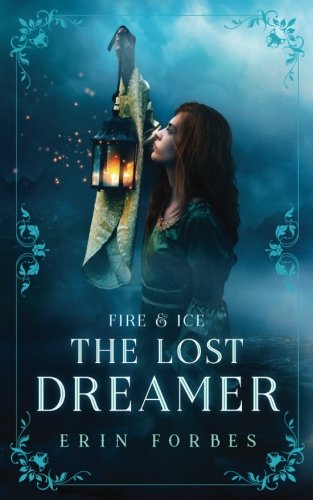 Fire & Ice: The Lost Dreamer by Erin Forbes | Goodreads