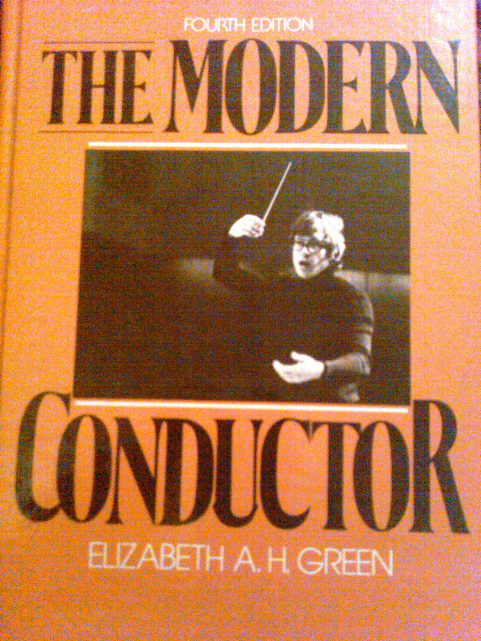 The Modern Conductor: A College Text on Conducting Based on the ...