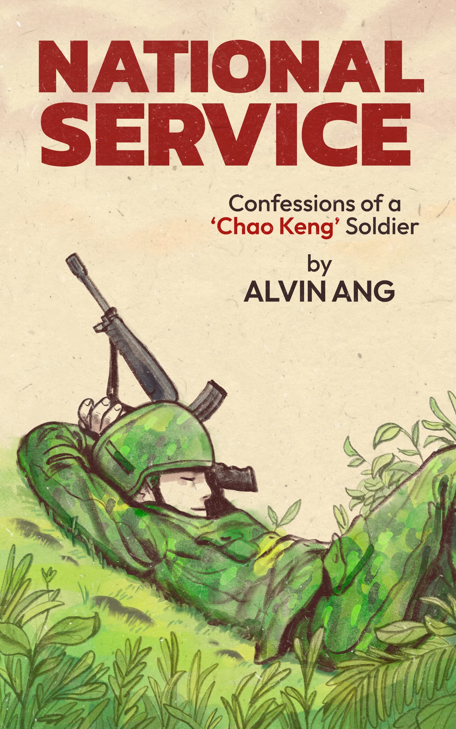 National Service: Confessions of a 'Chao Keng' Soldier by Alvin Ang ...
