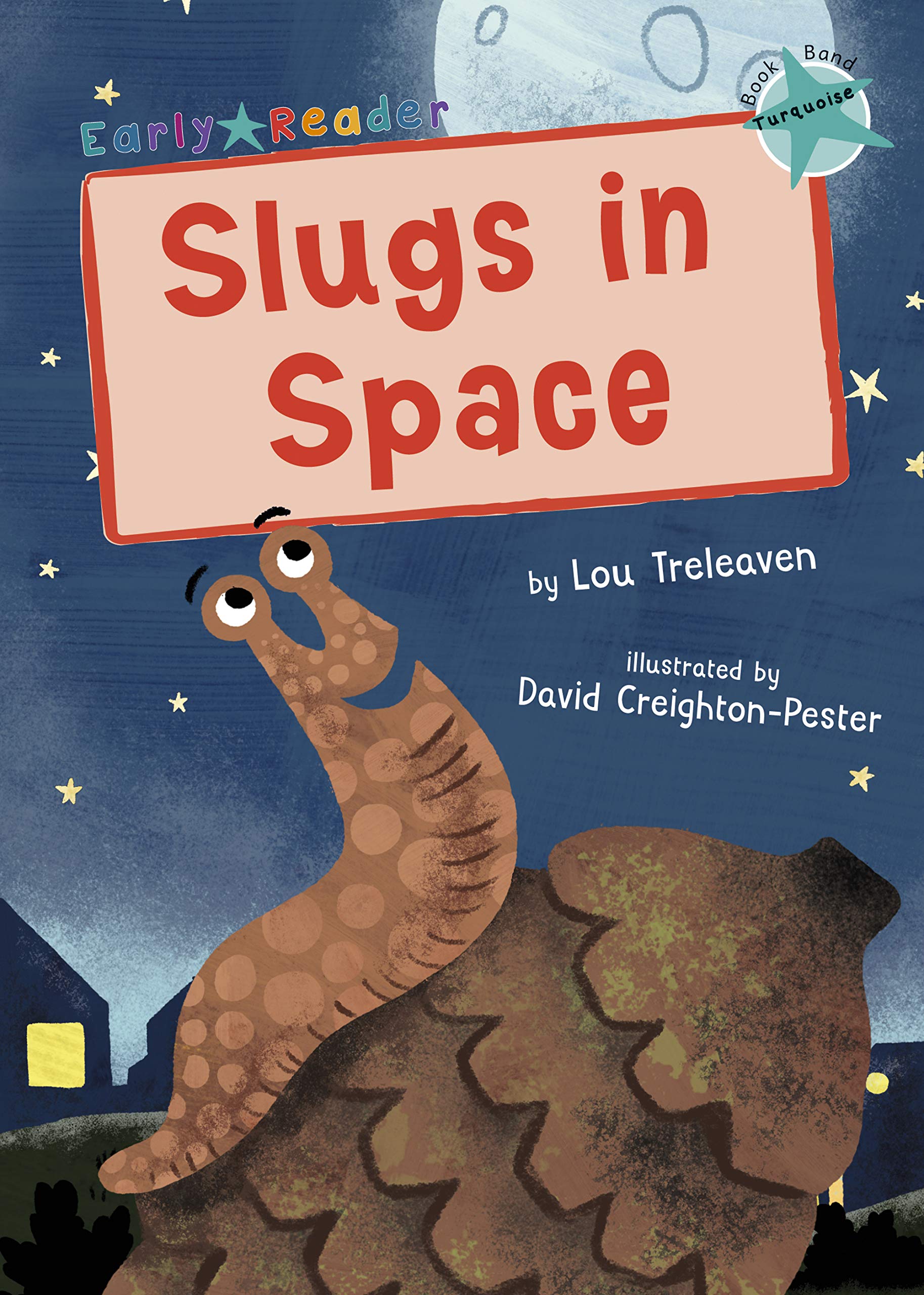 Slugs in Space: (Turquoise Early Reader) by Lou Treleaven | Goodreads