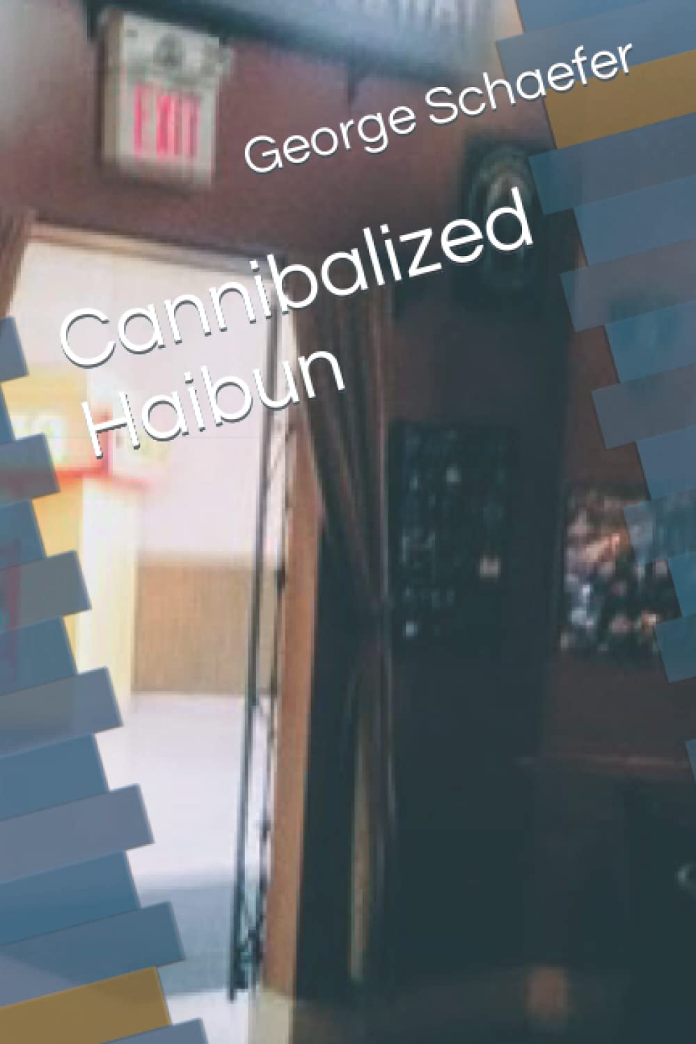 Cannibalized Haibun by George Schaefer | Goodreads