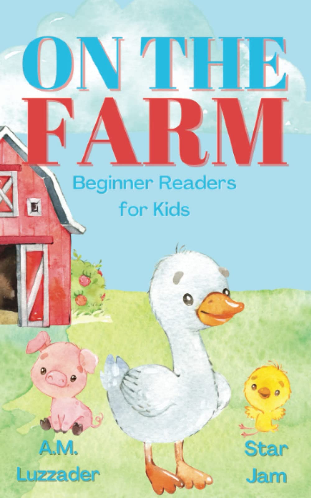 On the Farm: Beginner Readers for Kids by A.M. Luzzader | Goodreads