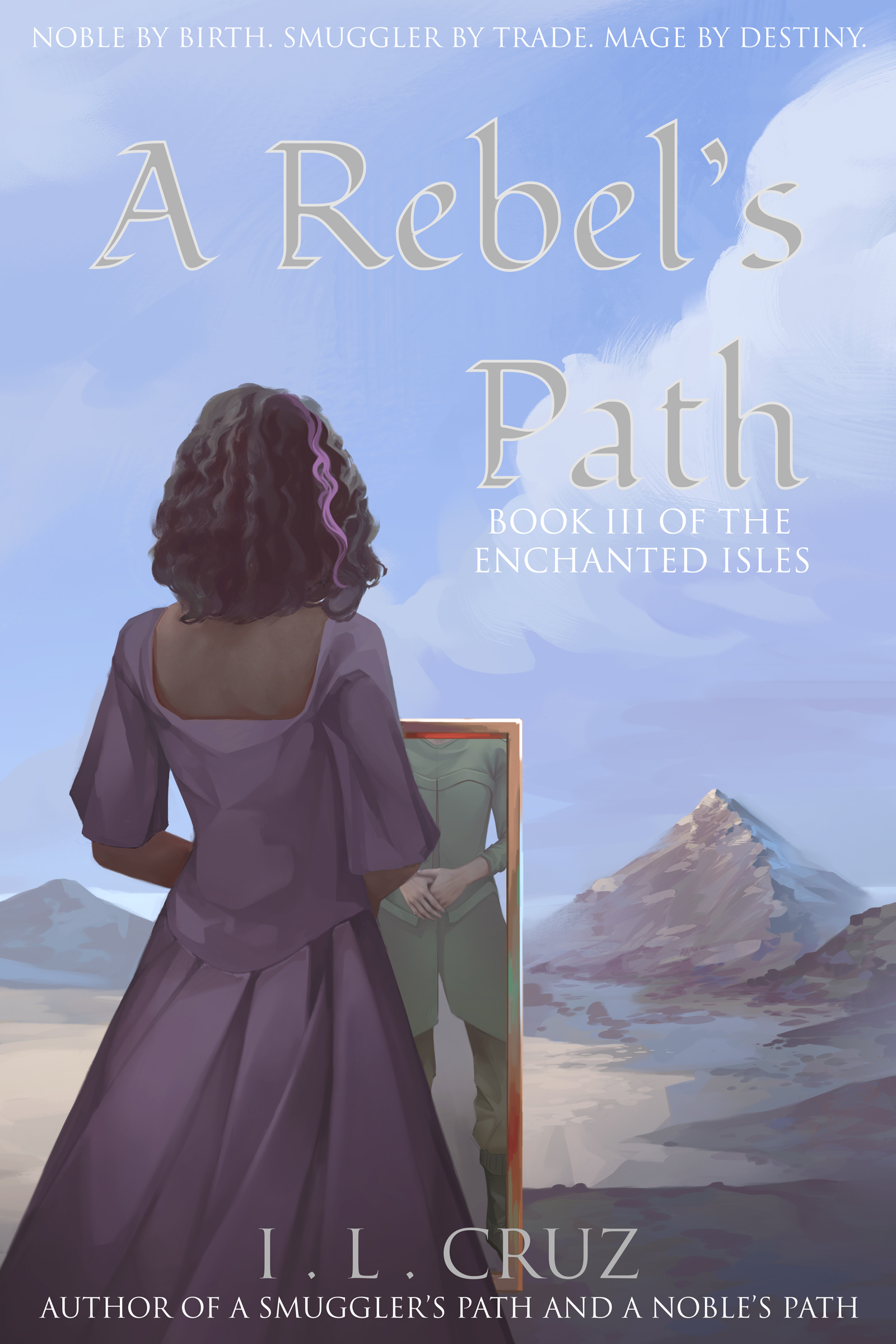 A Rebel's Path (Enchanted Path #3) by I.L. Cruz | Goodreads