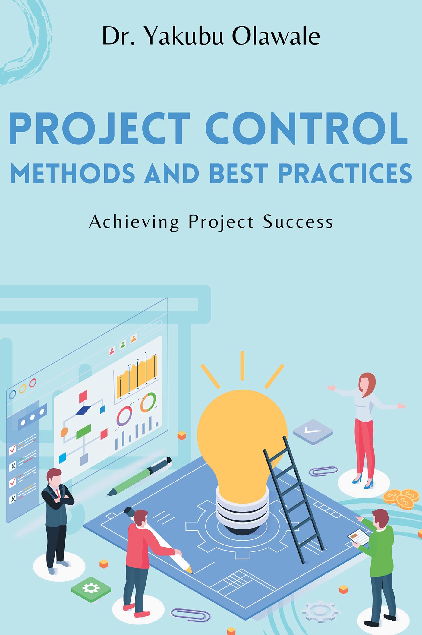Project Control Methods and Best Practices: Achieving Project Success ...