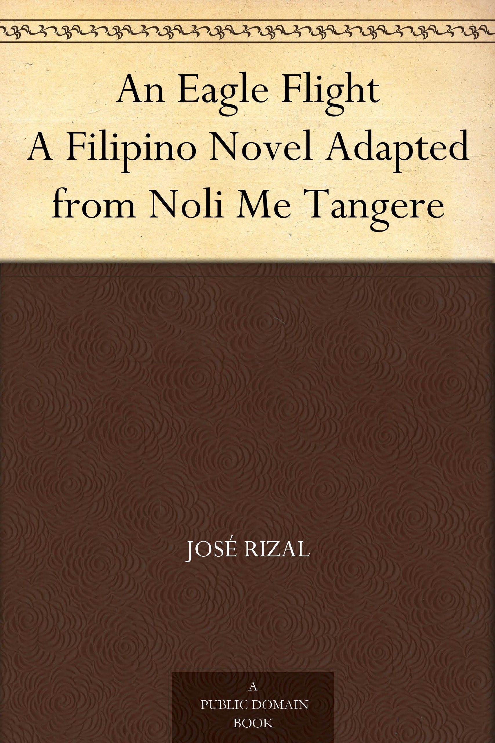 An Eagle Flight A Filipino Novel Adapted from Noli Me Tangere by José ...