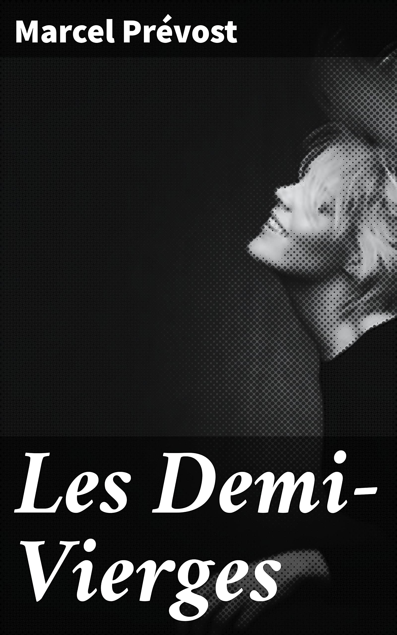 Les Demi-Vierges (French Edition) by Marcel Prévost | Goodreads