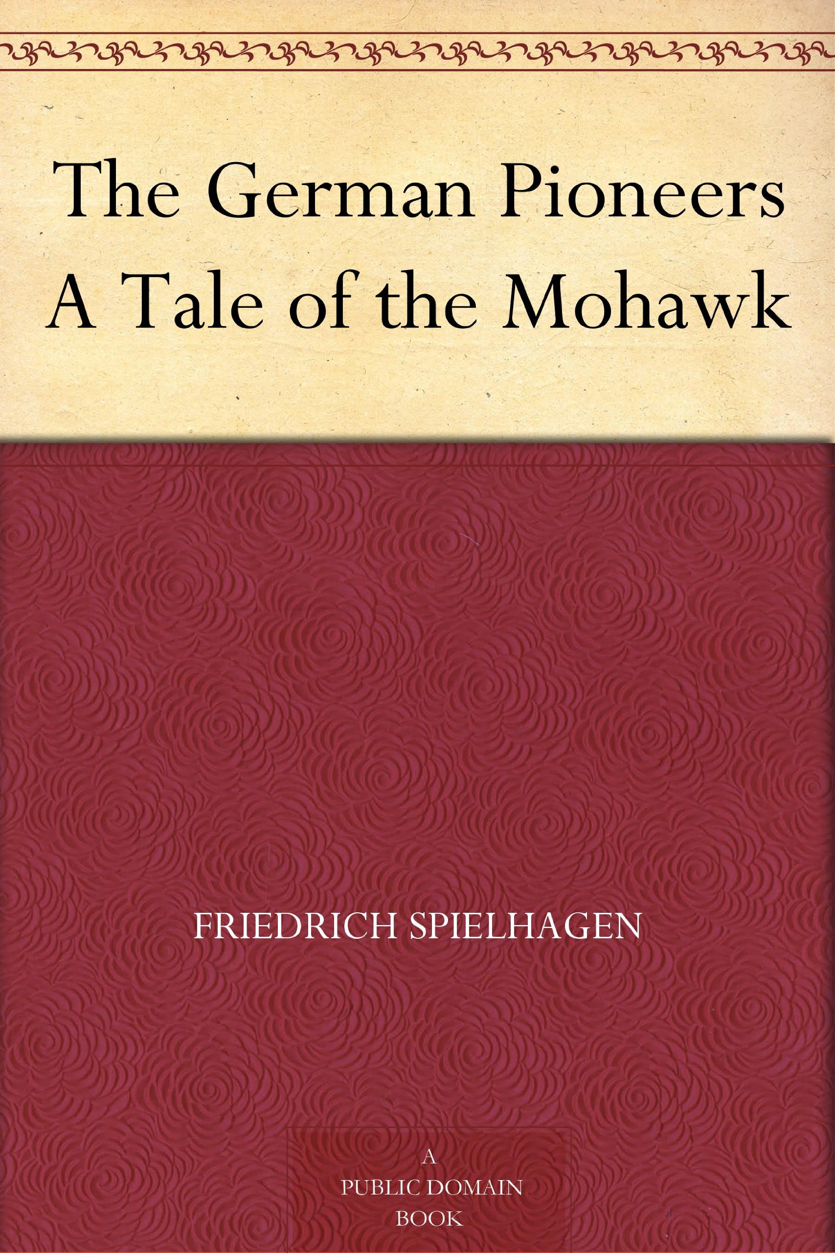 The German Pioneers A Tale of the Mohawk by Friedrich Spielhagen ...