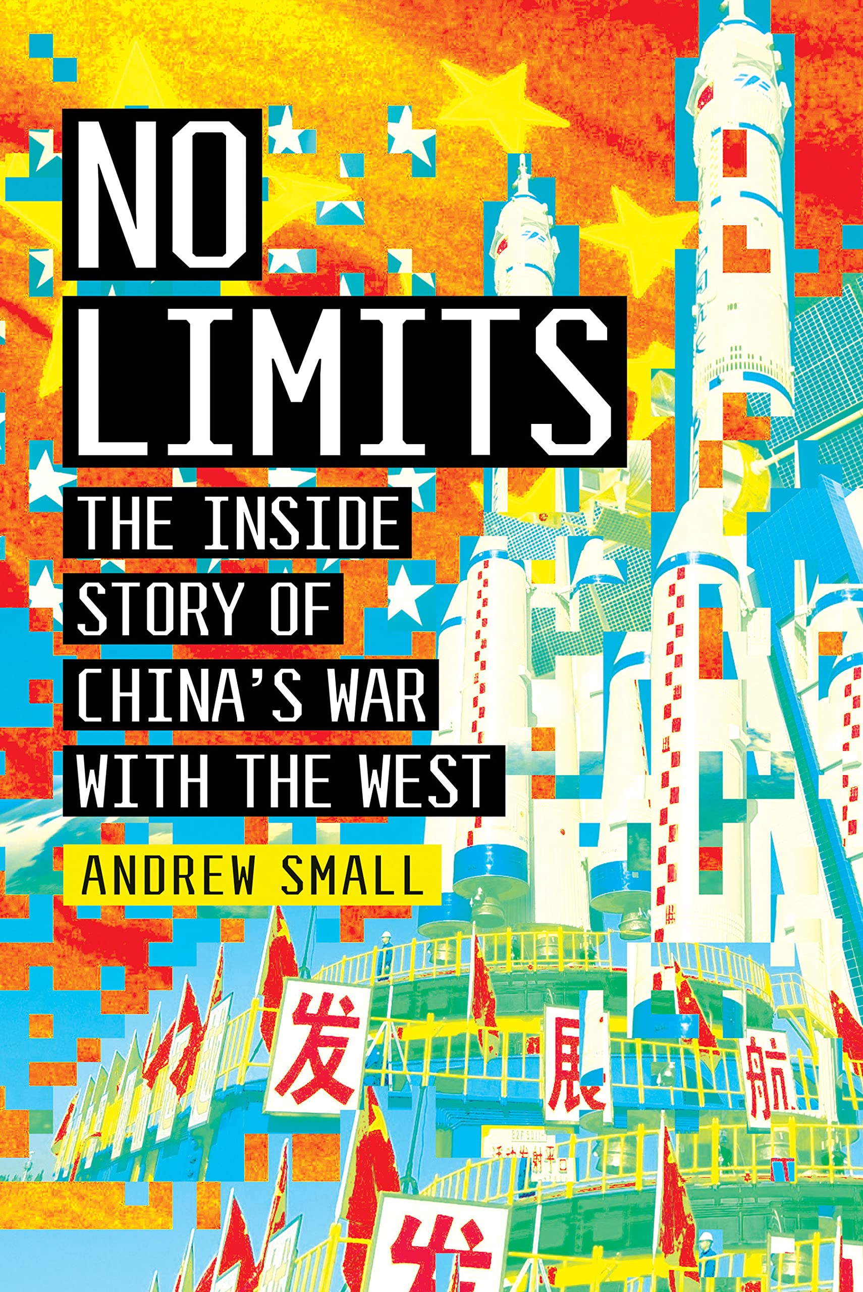 No Limits: The Inside Story of China's War with the West by Andrew ...