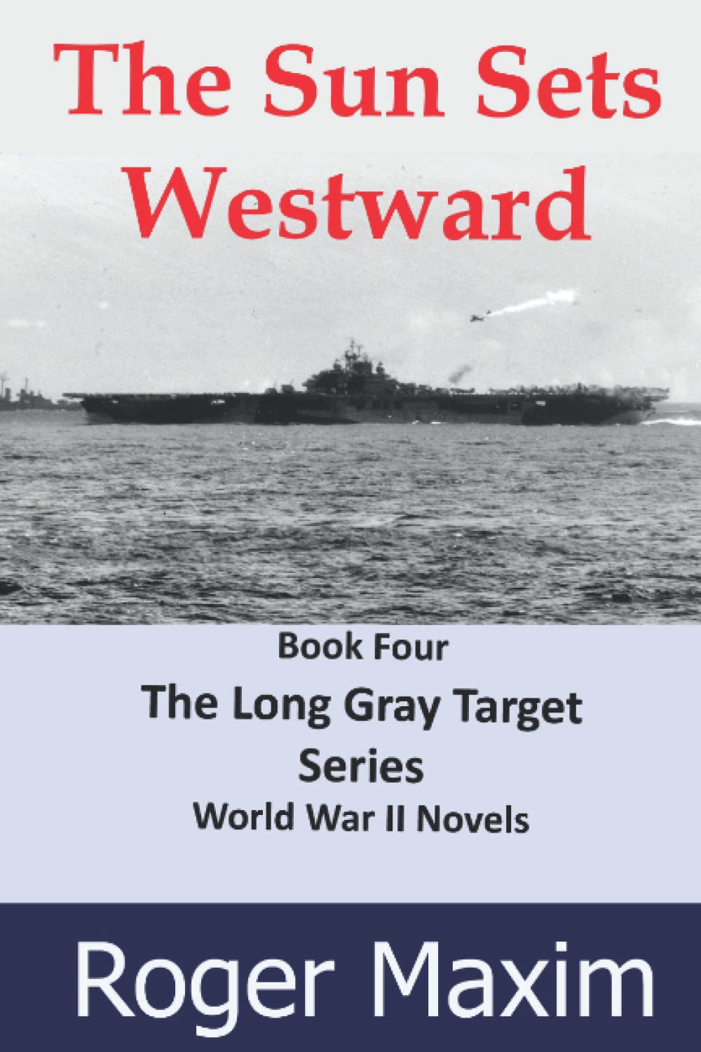 The Sun Sets Westward: Thrilling Action in the Pacific by Roger Maxim ...