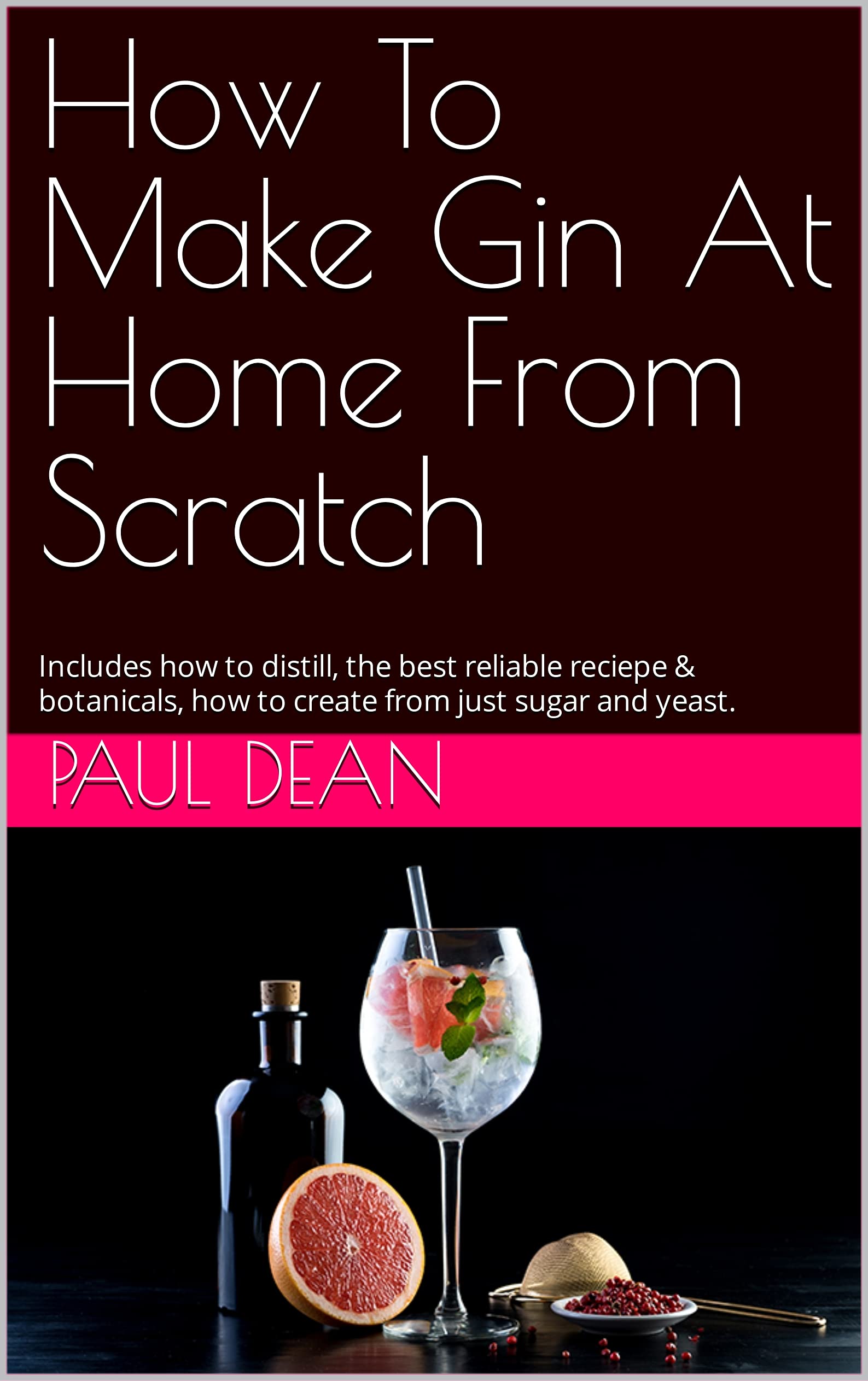 How To Make Gin At Home From Scratch: Includes how to distill, the best ...