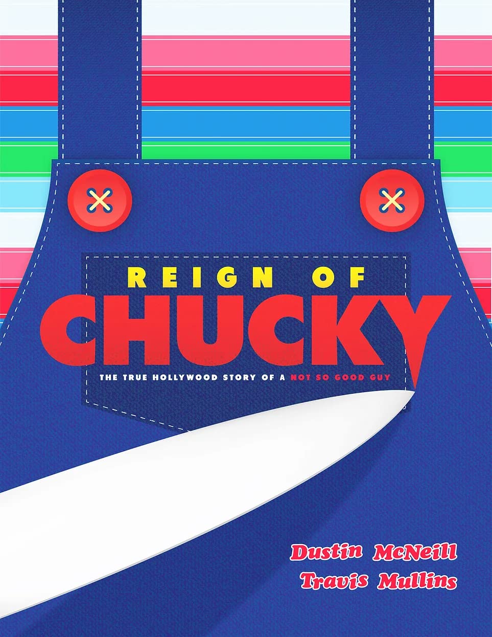 Reign of Chucky: The True Hollywood Story of a Not So Good Guy by ...