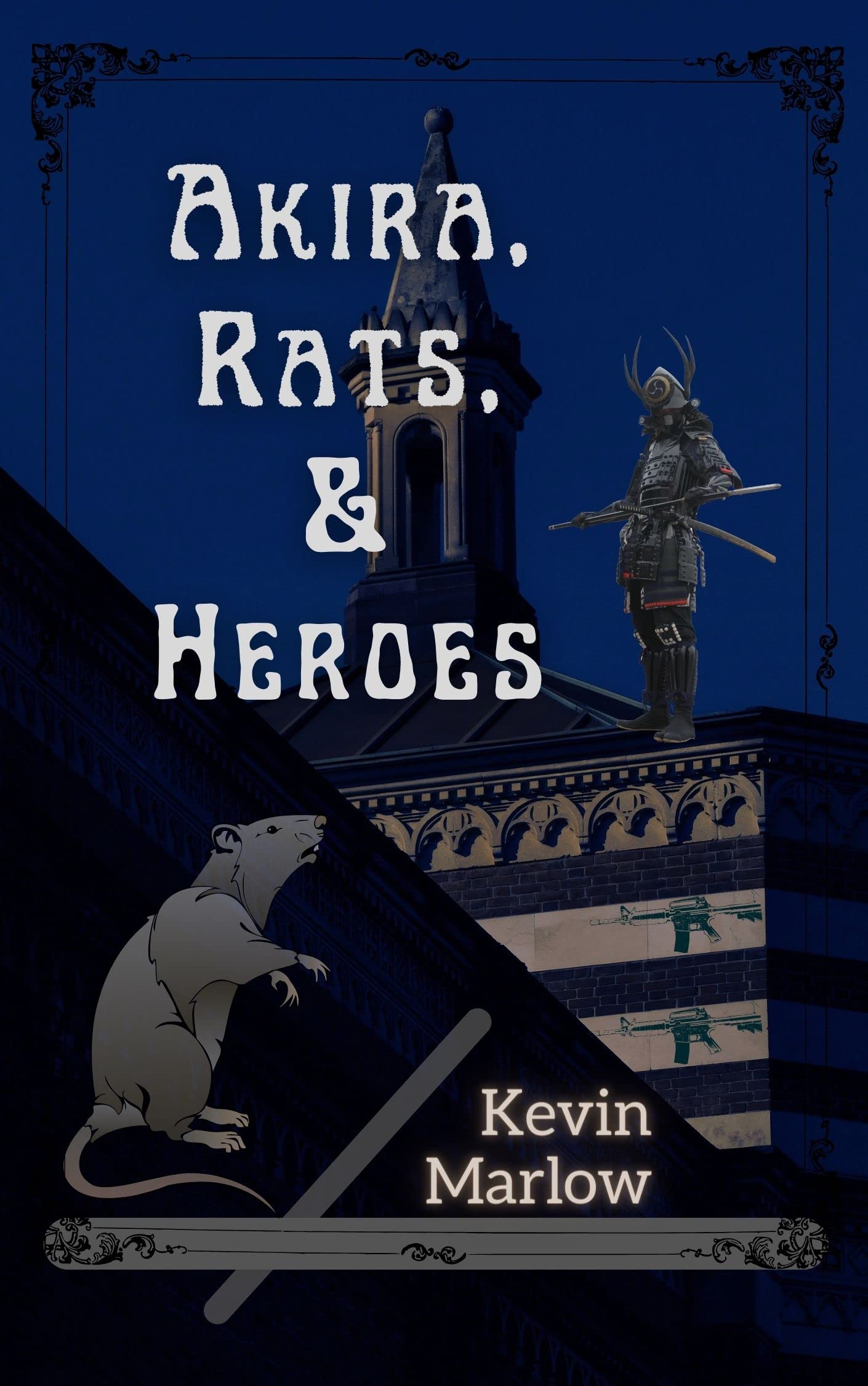 Akira, Rats, & Heroes by Kevin Marlow | Goodreads