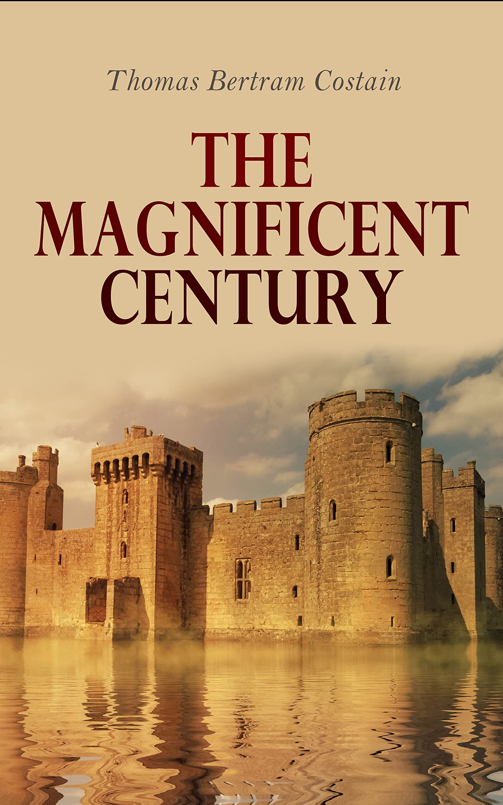 The Magnificent Century: The Plantagenets Series by Thomas B. Costain ...