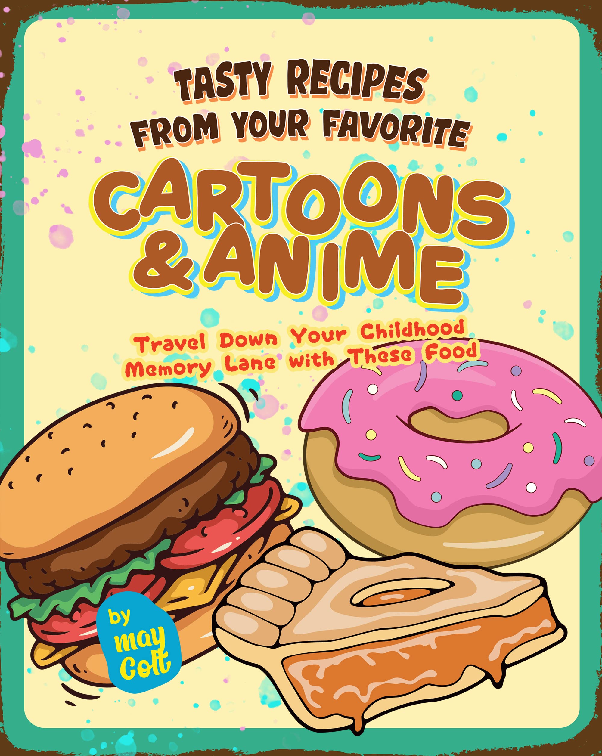 Tasty Recipes from Your Favorite Cartoons and Anime: Travel Down Your ...