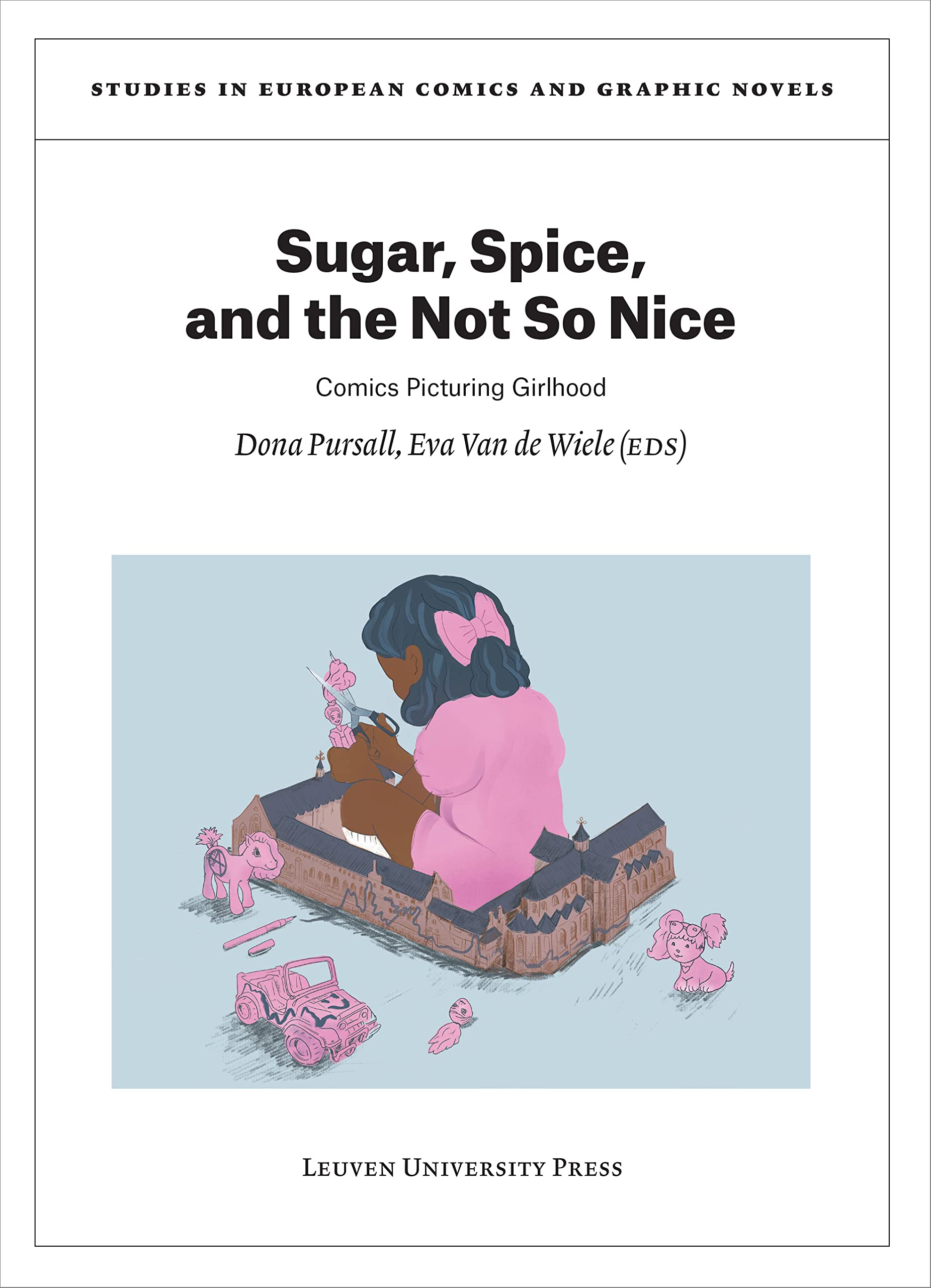 Sugar, Spice, and the Not So Nice: Comics Picturing Girlhood by Dona ...