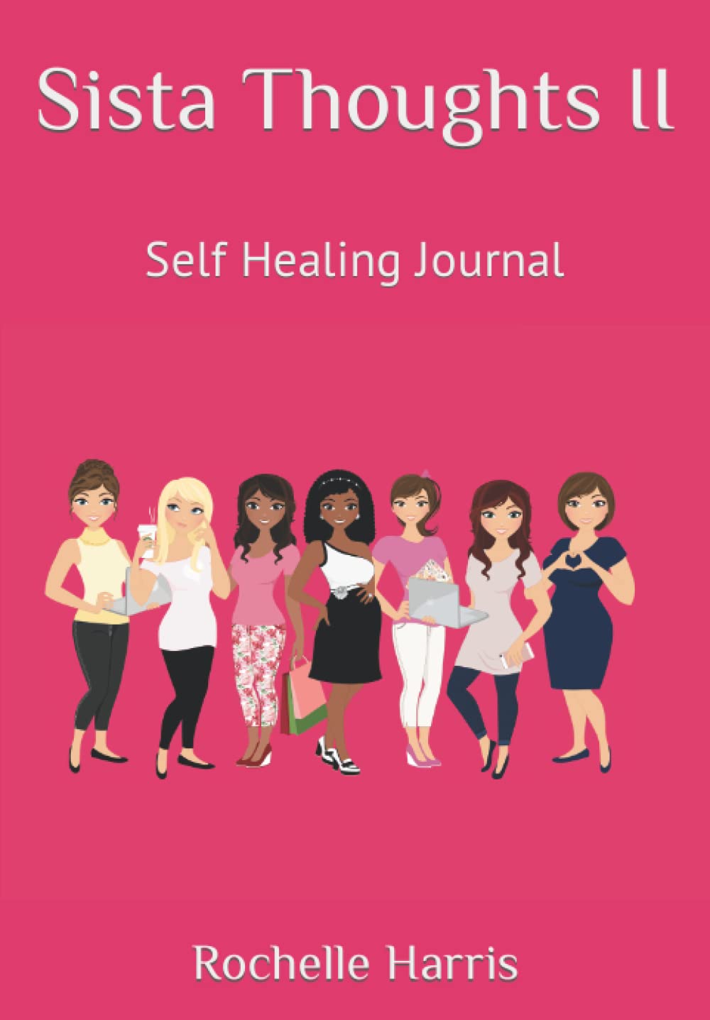 Sista Thoughts II: Self Healing Journal by Rochelle Harris | Goodreads