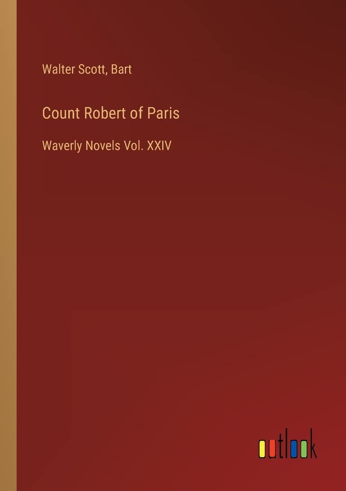 Count Robert of Paris: Waverly Novels Vol. XXIV by Walter Scott | Goodreads