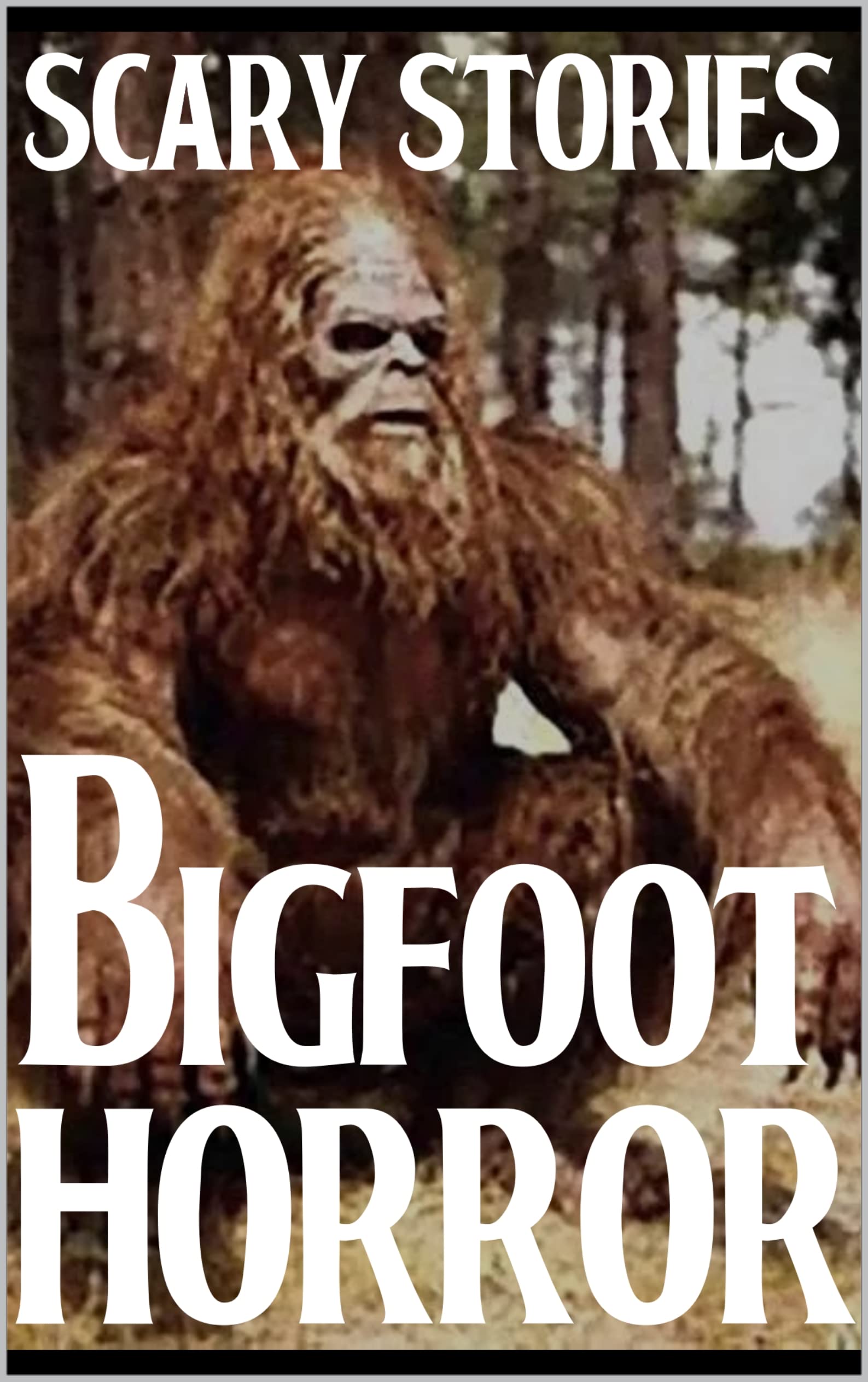 Scary Bigfoot Horror Stories: Vol 2 by Roman Nessie | Goodreads