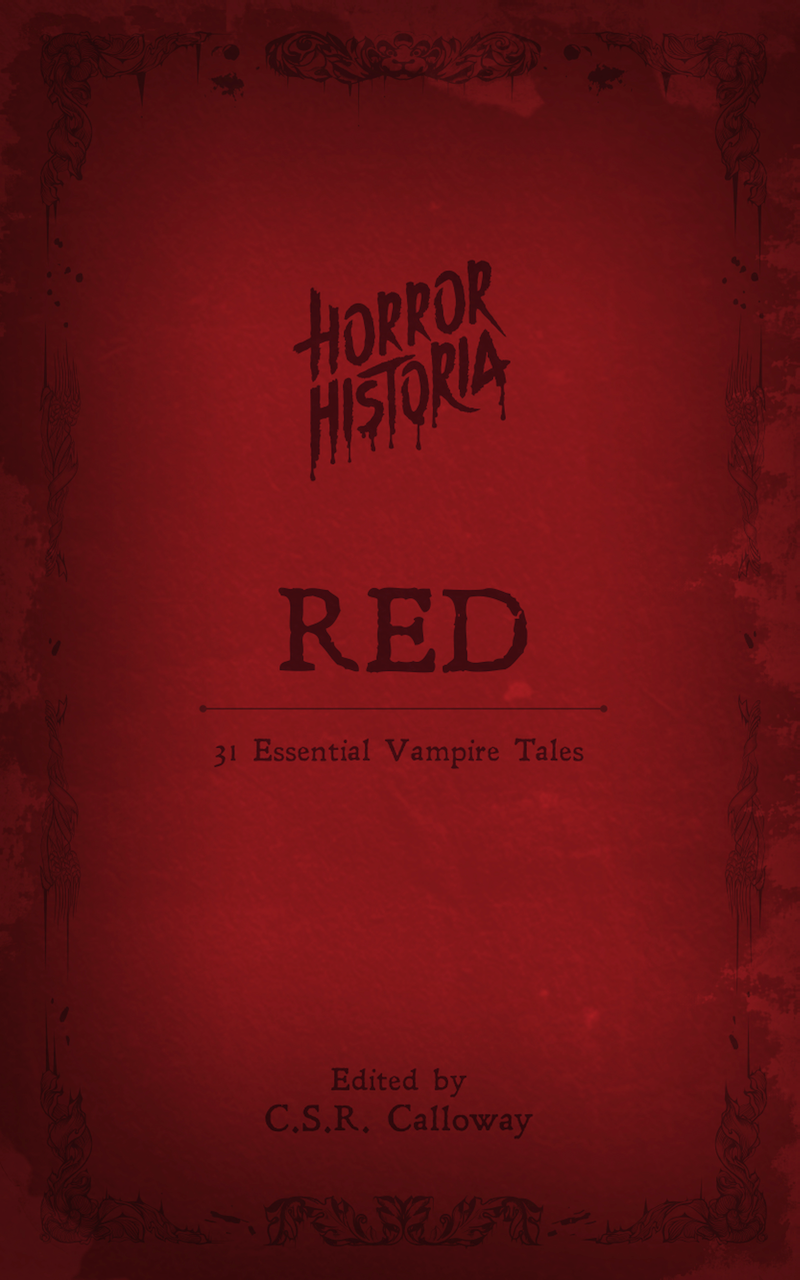 Horror Historia Red: 31 Essential Vampire Tales by C.S.R. Calloway ...