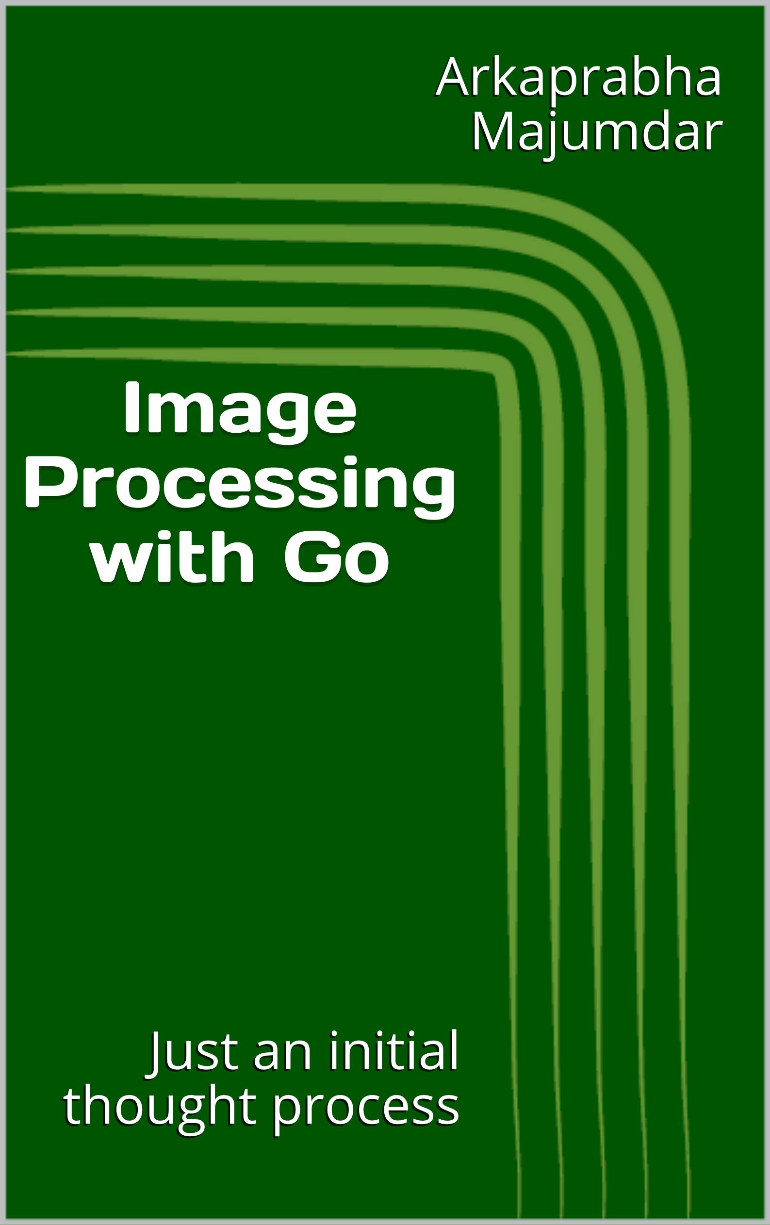 Image Processing with Go: Just an initial thought process by Arkaprabha ...