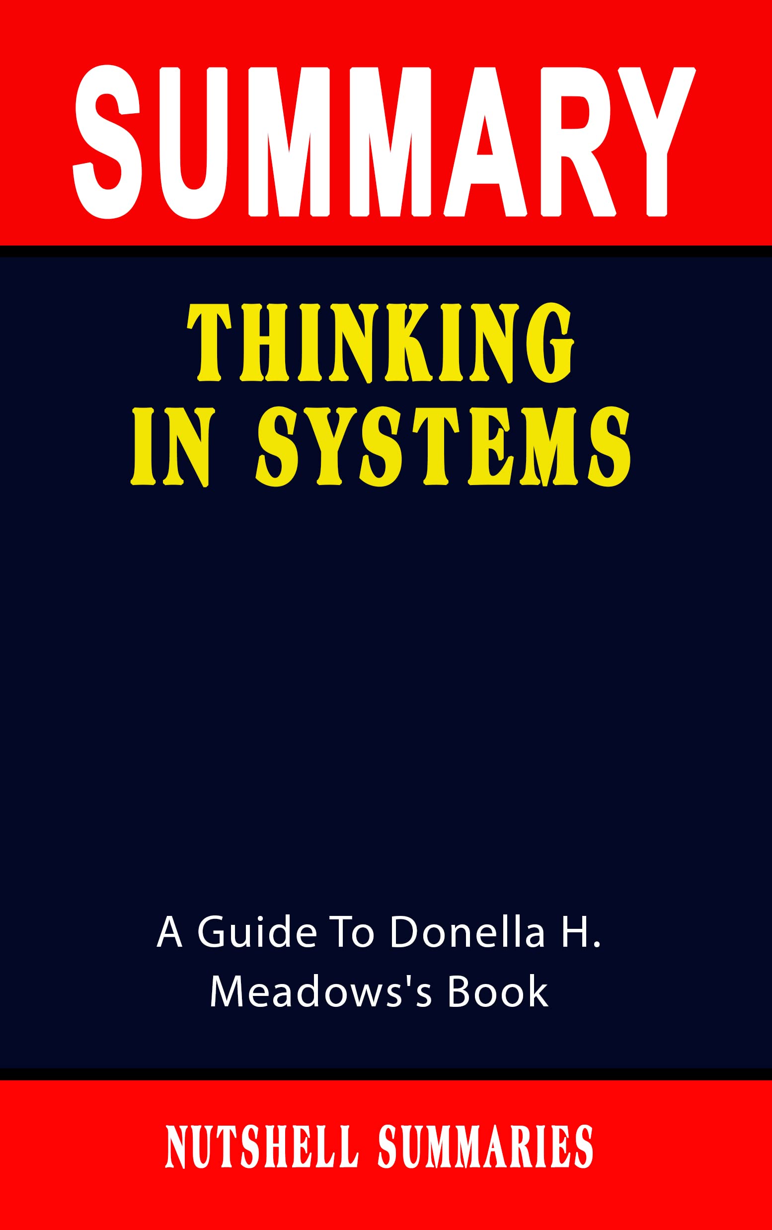 SUMMARY OF THINKING IN SYSTEMS: By Donella H. Meadows - A Novel ...