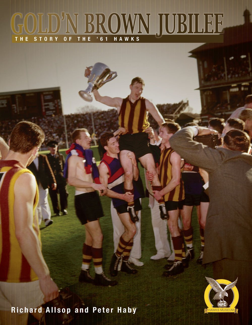 Gold'n Brown: The Story of the '61 Hawks by Richard Allsop | Goodreads