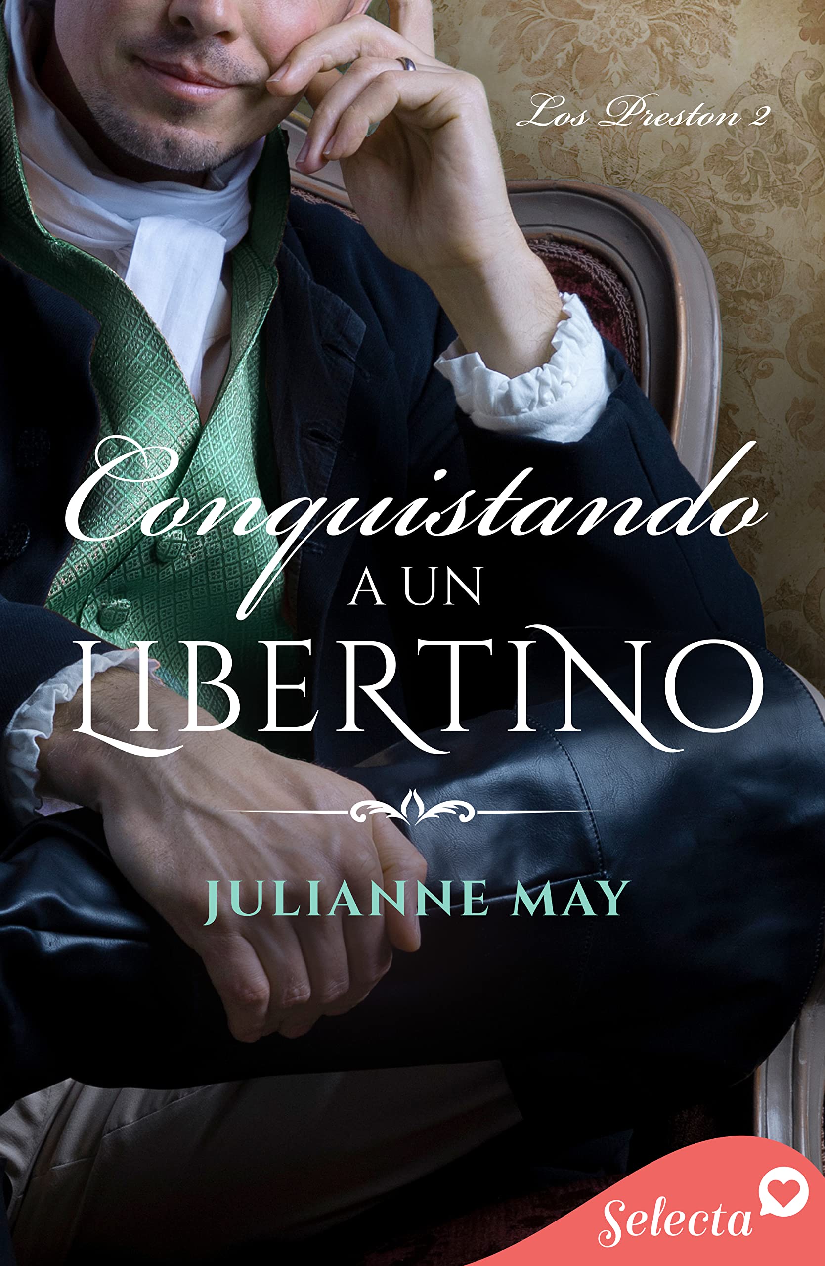Conquistando a un libertino (Los Preston 2) by Julianne May | Goodreads