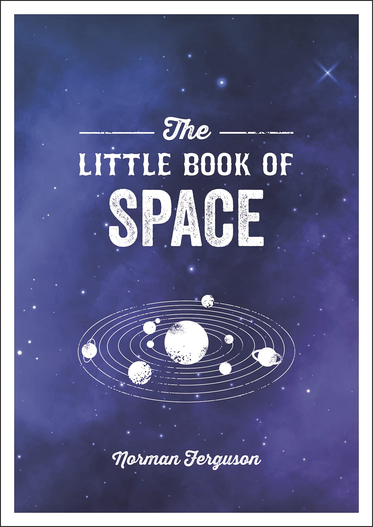 The Little Book of Space: An Introduction to the Solar System and ...
