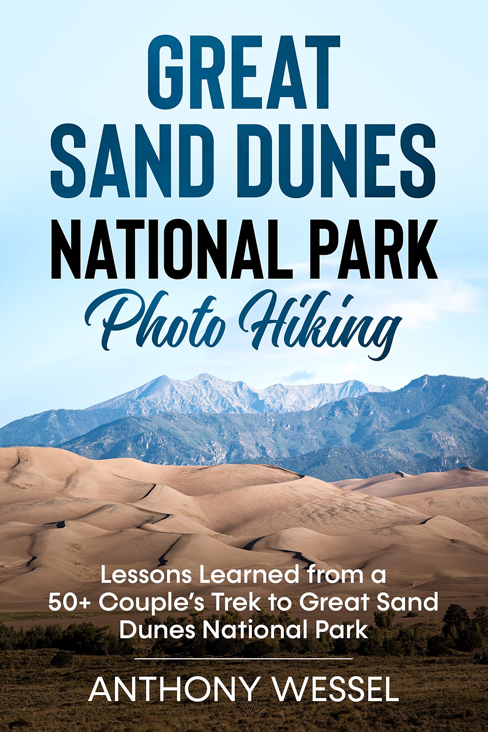 Great Sand Dunes National Park Photo Hiking: Lessons Learned from a 50 ...