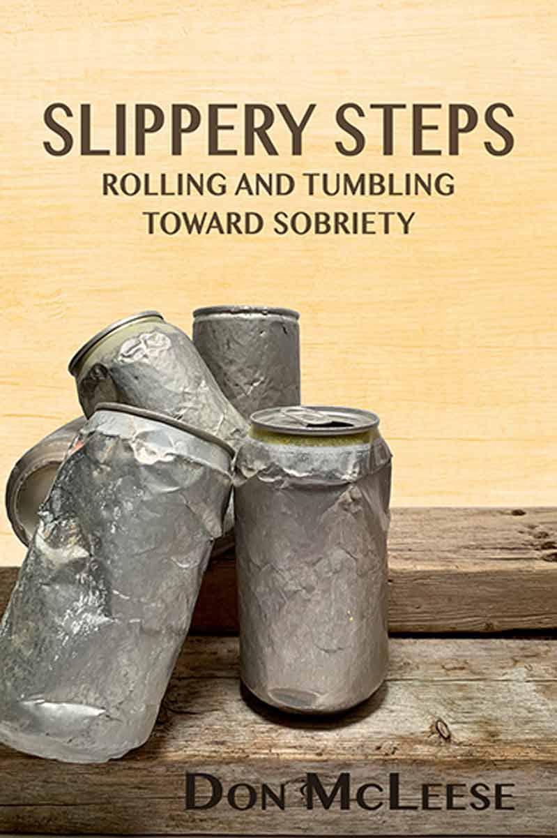 Slippery Steps: Rolling & Tumbling Toward Sobriety by Don McLeese ...