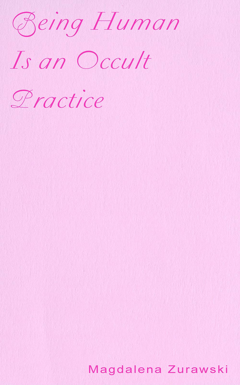 Being Human Is an Occult Practice by Magdalena Zurawski | Goodreads