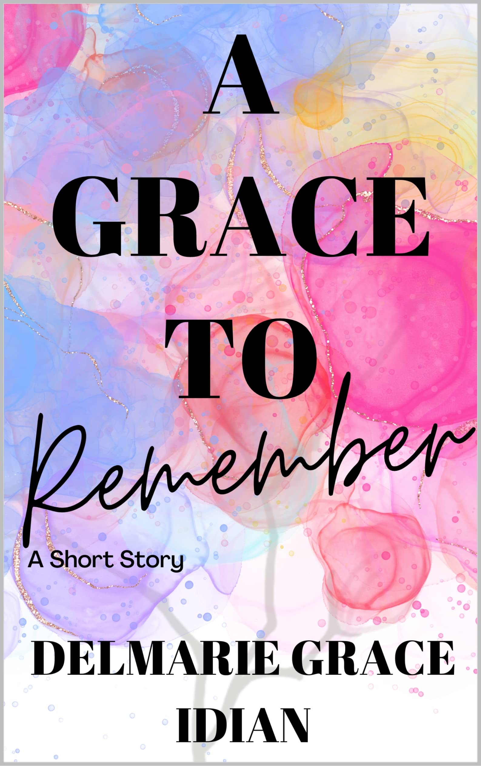 A Grace To Remember: A Story That Seems Like A Confession by Delmarie ...