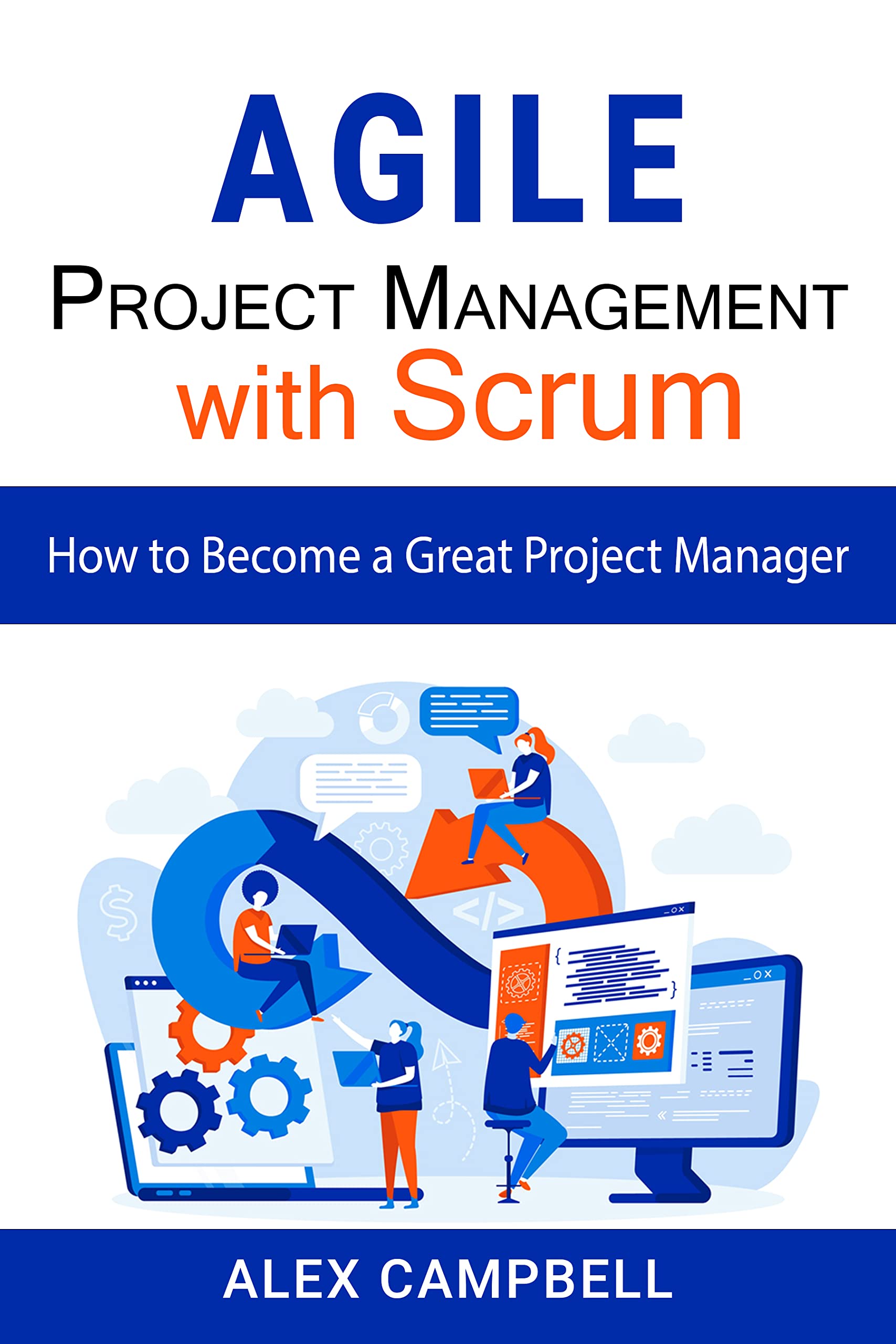 Agile Project Management with Scrum: How to Become a Great Project ...
