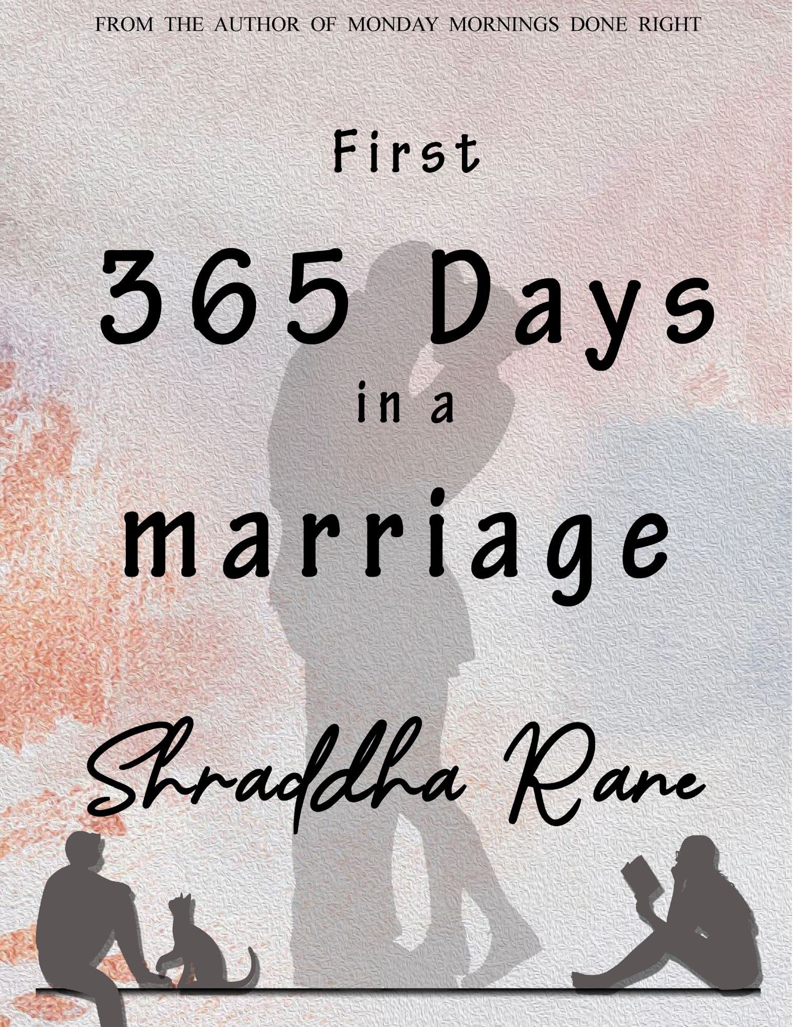 First 365 Days In A Marriage by Shraddha Rane | Goodreads