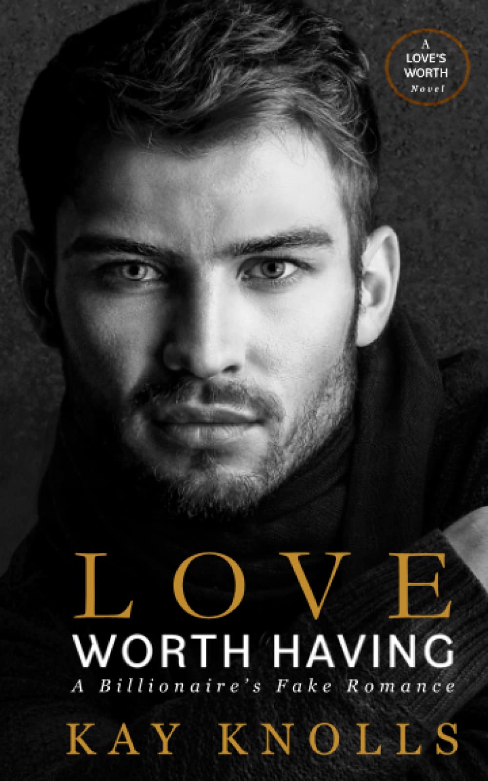 Love Worth Having (Love's Worth Series) by Kay Knolls | Goodreads