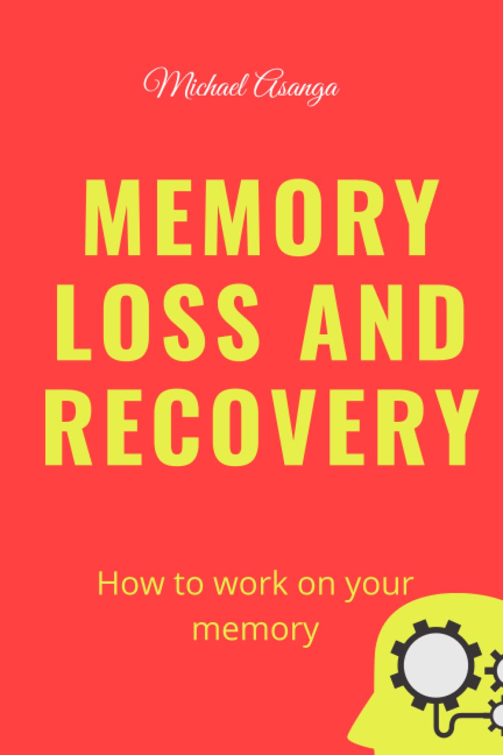 Memory Loss and Recovery: How to work on your memory with Positive ...