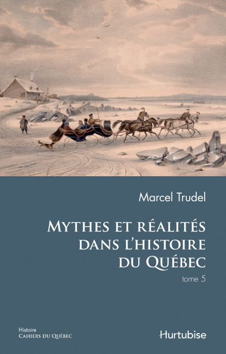 Mythes et réalités dans l'histoire du Québec - Tome V by Marcel Trudel ...