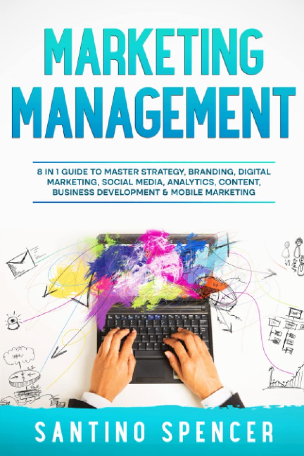 Marketing Management: 8 in 1 Guide to Master Strategy, Branding ...
