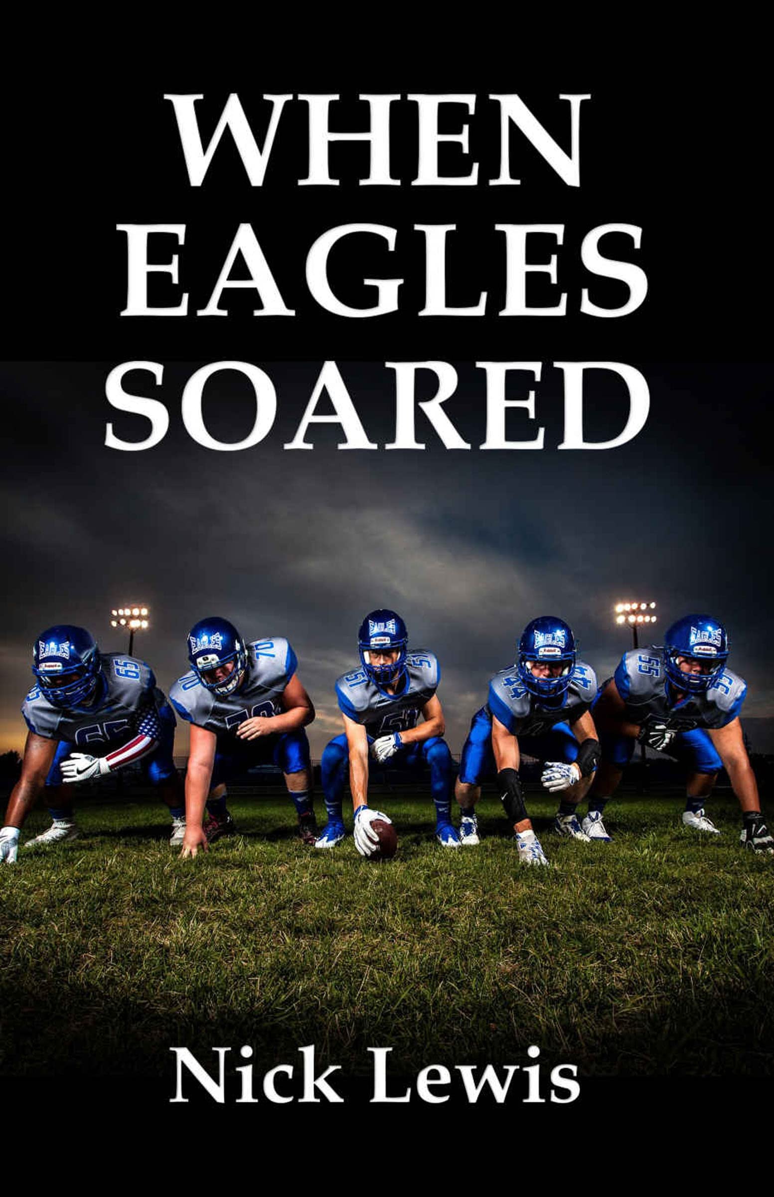When Eagles Soared by Nick Lewis | Goodreads