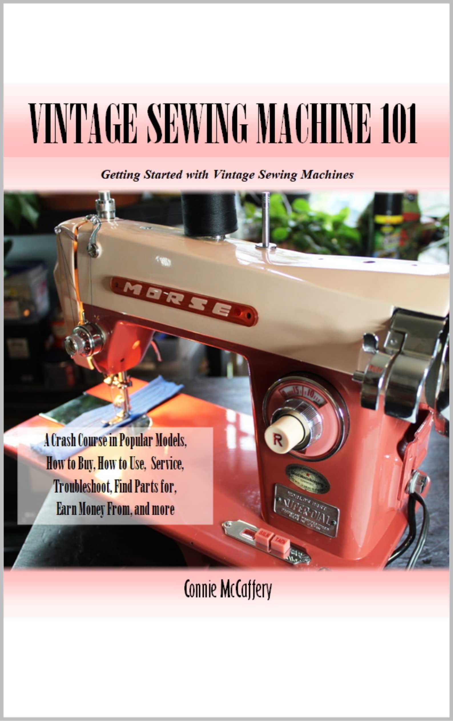 Vintage Sewing Machine 101: Getting Started with Vintage Sewing ...