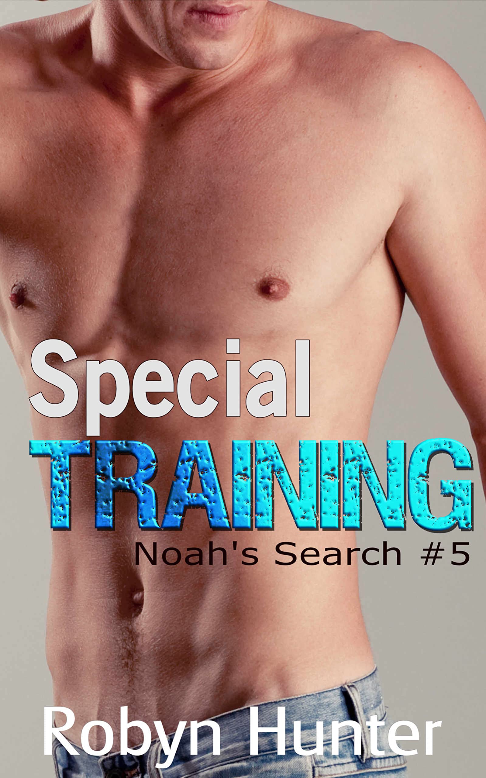 Special Training: Noah's Search #5 by Robyn Hunter | Goodreads