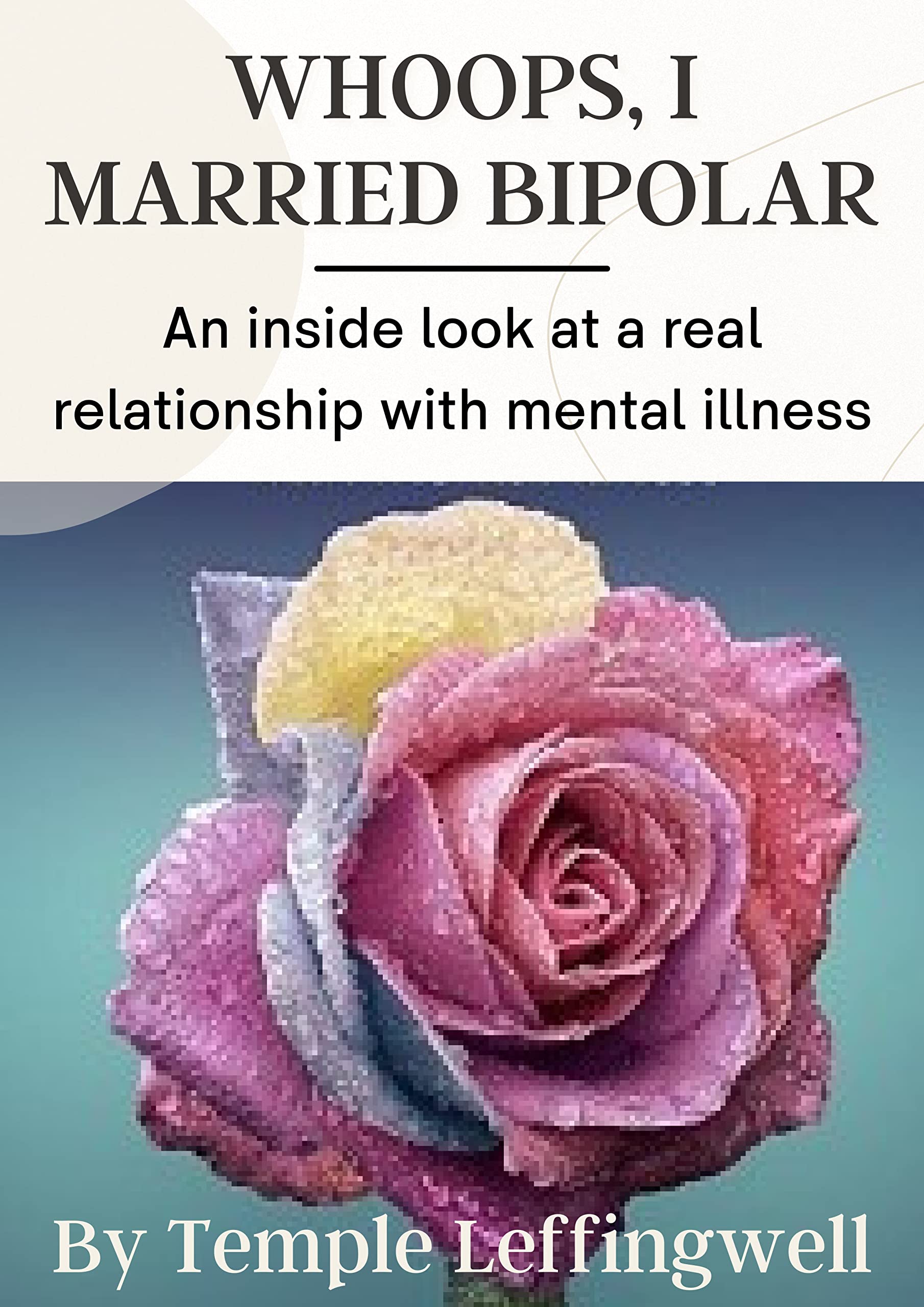 Whoops, I Married Bipolar: An Inside Look at A Real Relationship with ...