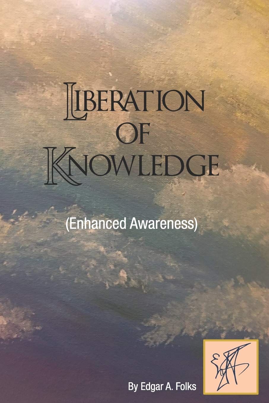 Liberation of Knowledge (Enhanced Awareness) by Edgar A. Folks | Goodreads