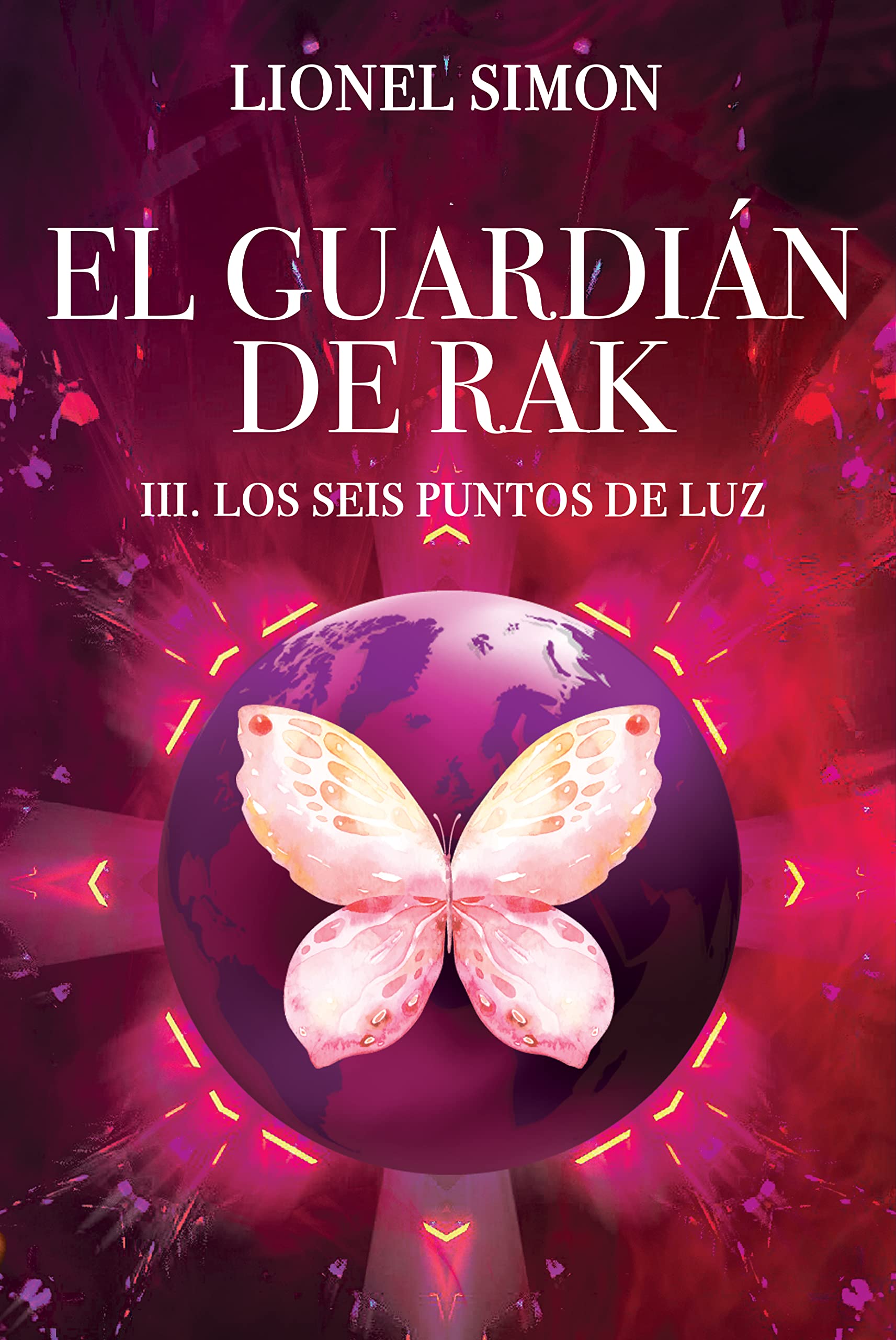 El Guardián de RAK: III. Los Seis Puntos de Luz by Lionel Simon | Goodreads