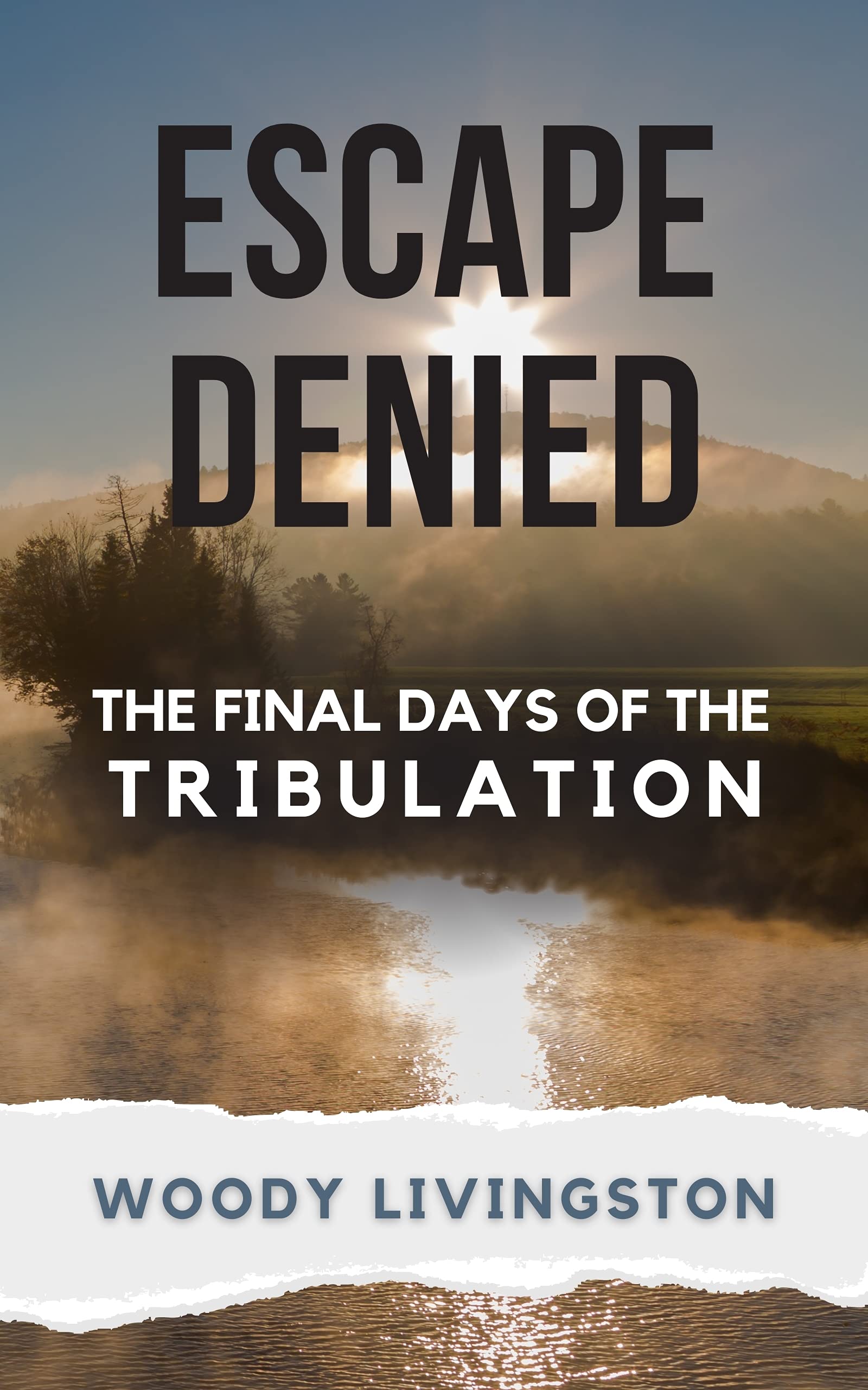 Escape Denied: The Final Days of the Tribulation by Woody Livingston ...