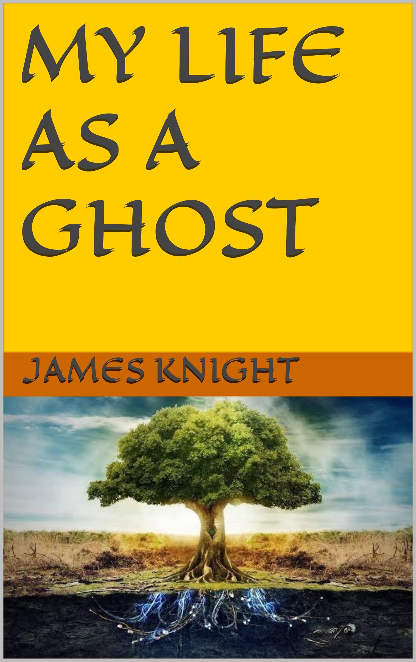 MY LIFE AS A GHOST by James Knight | Goodreads