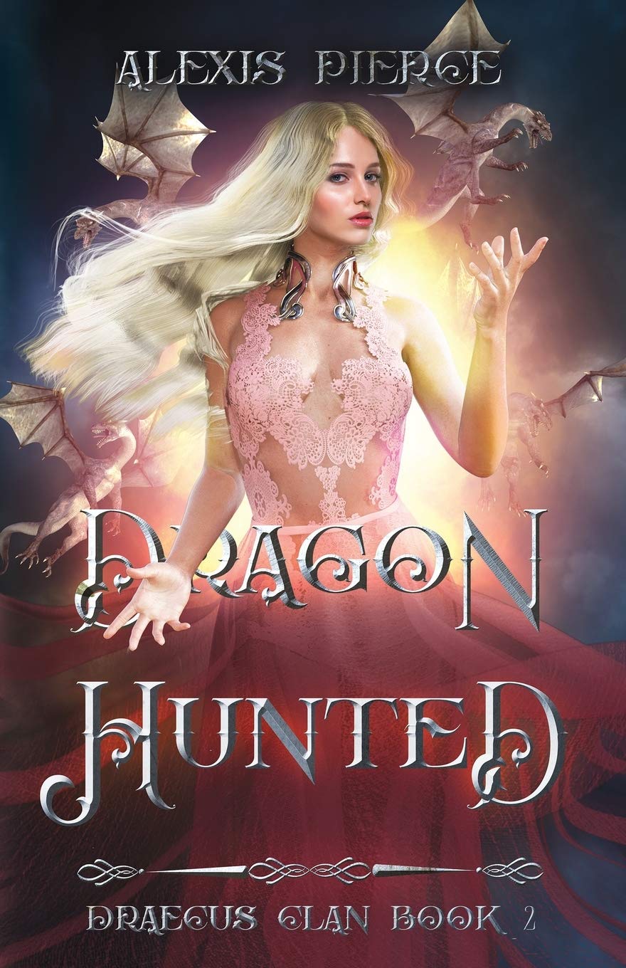 Dragon Hunted (Draecus Clan) by Alexis Pierce | Goodreads