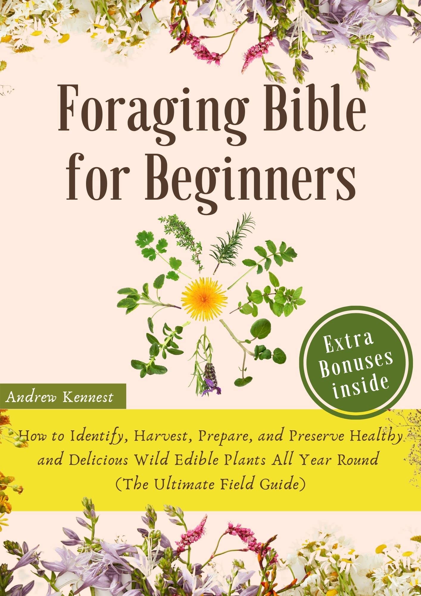 The Foraging Bible for Beginners: How to Identify, Harvest, and Prepare ...