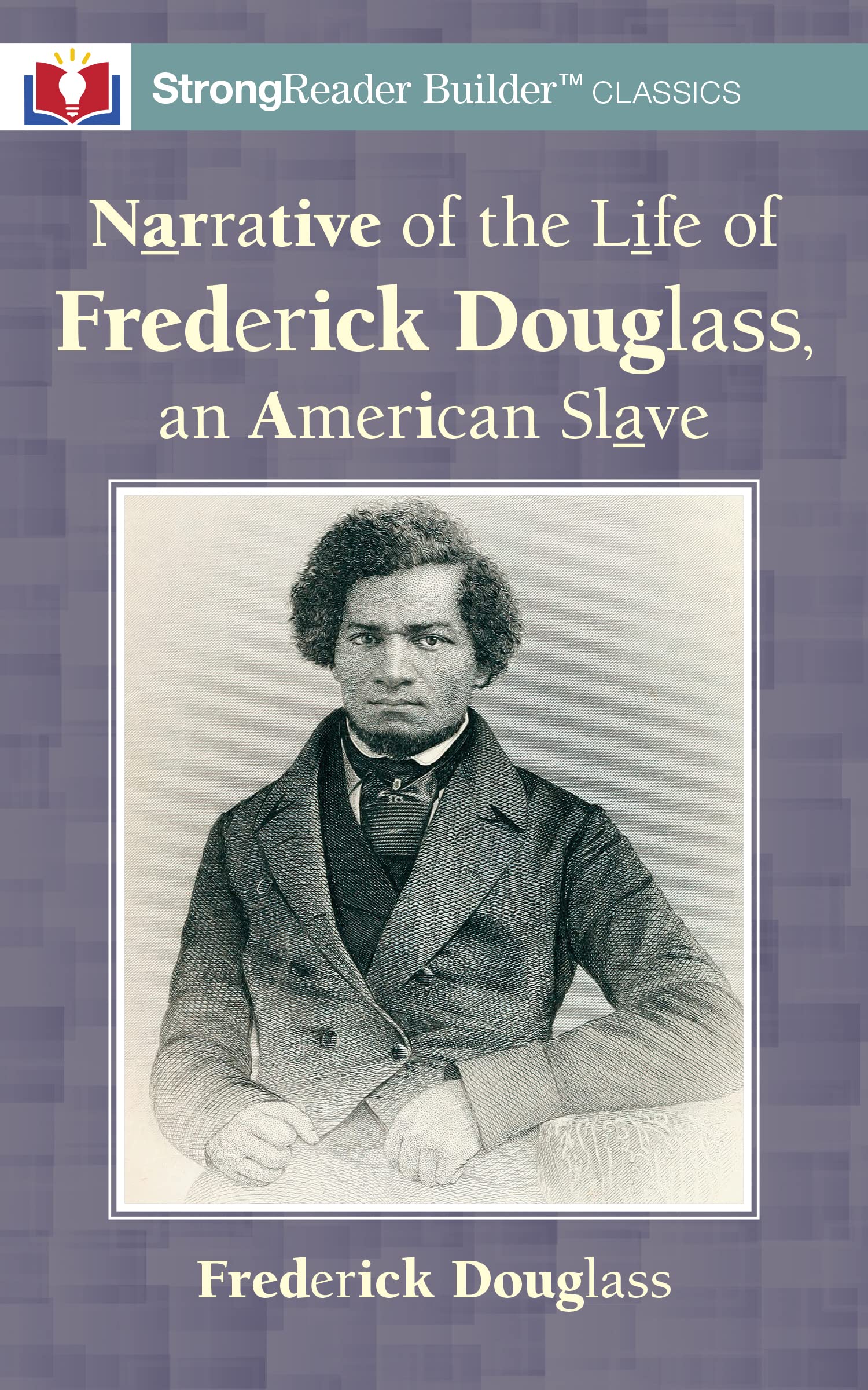 Narrative of the Life of Frederick Douglass (Annotated): A StrongReader ...
